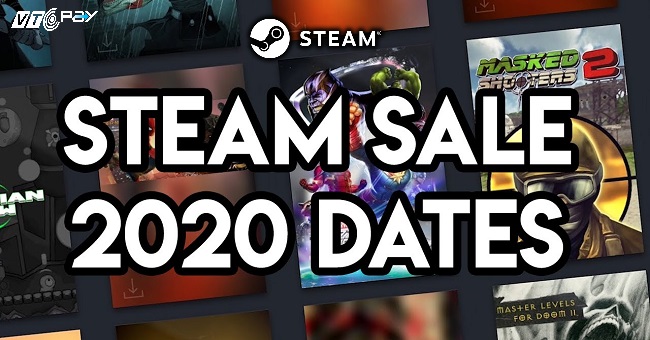Cập nhật thời gian dự kiến của các sự kiện Steam Sale 2020